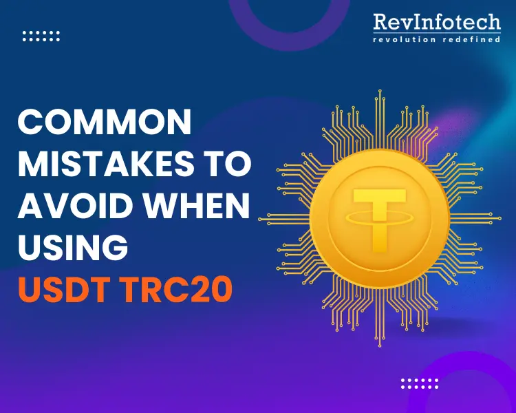 Common Mistakes To Avoid When Using USDT TRC20 – Revinfotech