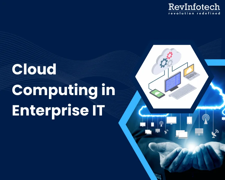 Exploring The Future Of Cloud Computing In Enterprise IT