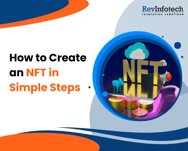 How To Create An NFT In Simple Steps – Revinfotech