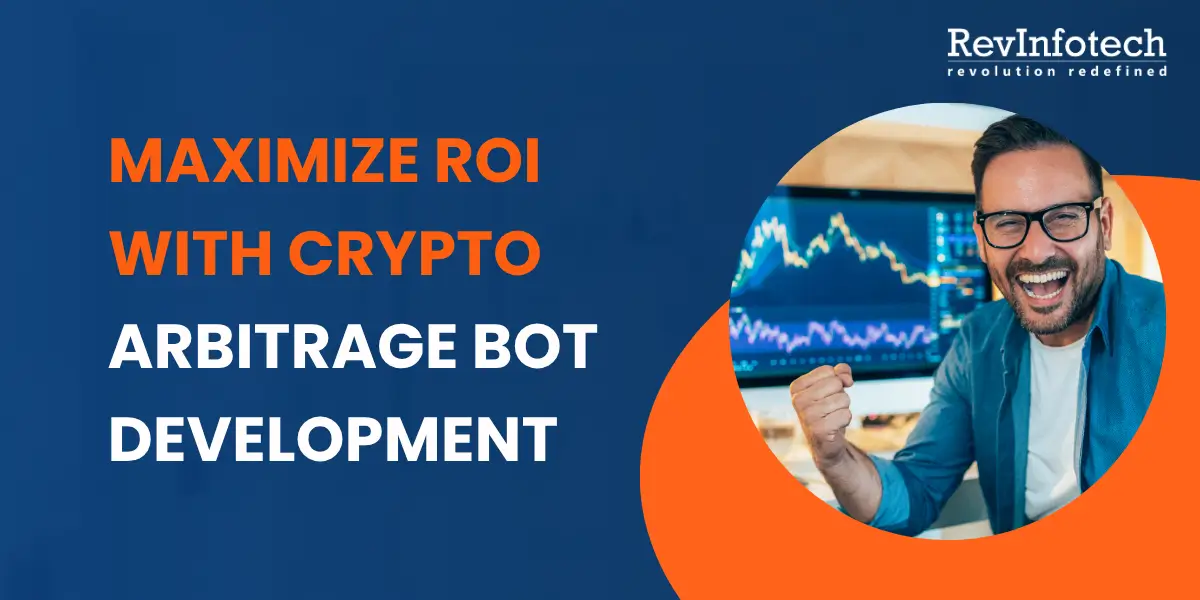 Maximize ROI With Crypto Arbitrage Bot – Revinfotech Guide