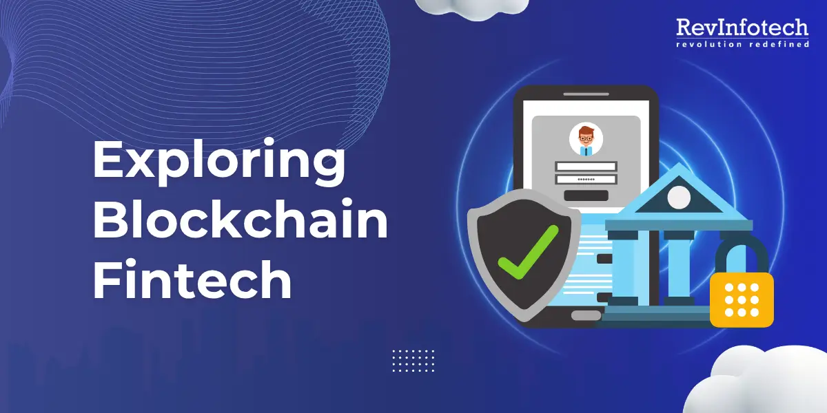 Exploring Blockchain Fintech: Future Of Finance, Apps, And Innovation – Revinfotech