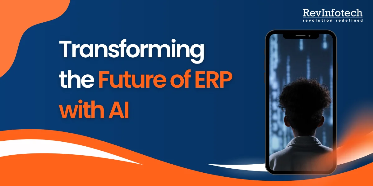 Revinfotechs Vision Transforming The Future Of Erp With Ai Revinfotech