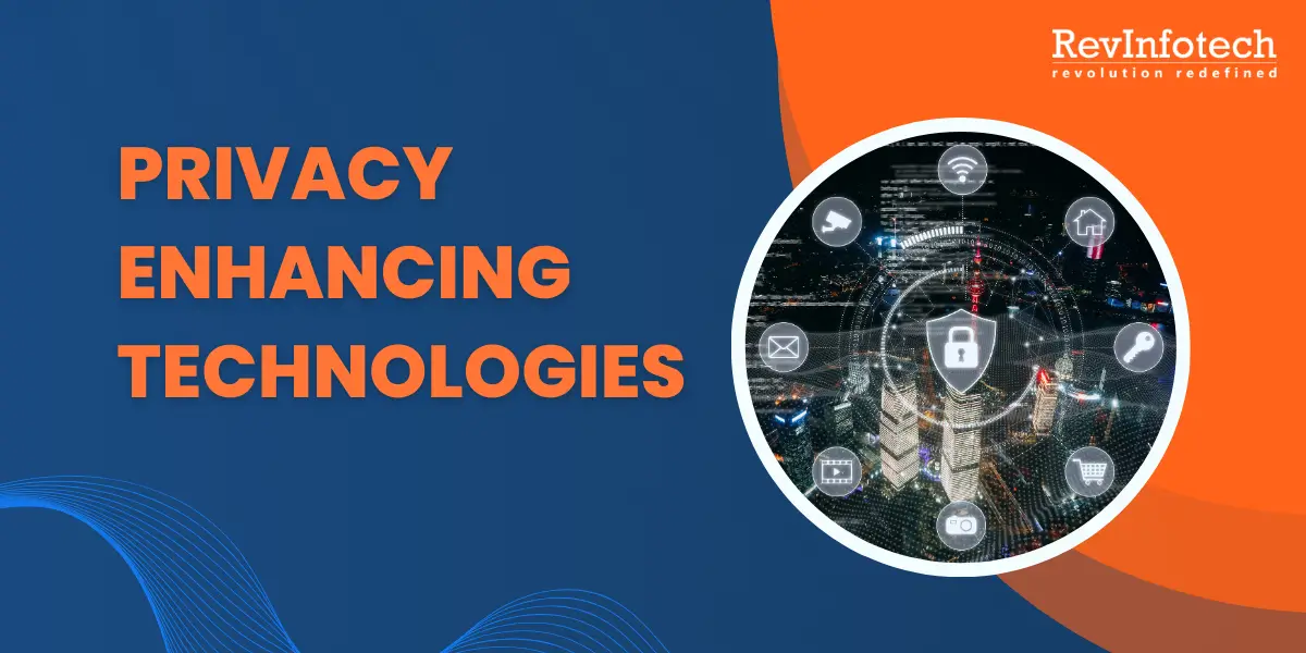 Privacy Enhancing Technologies: Safeguarding Data In The Digital Era – Revinfotech
