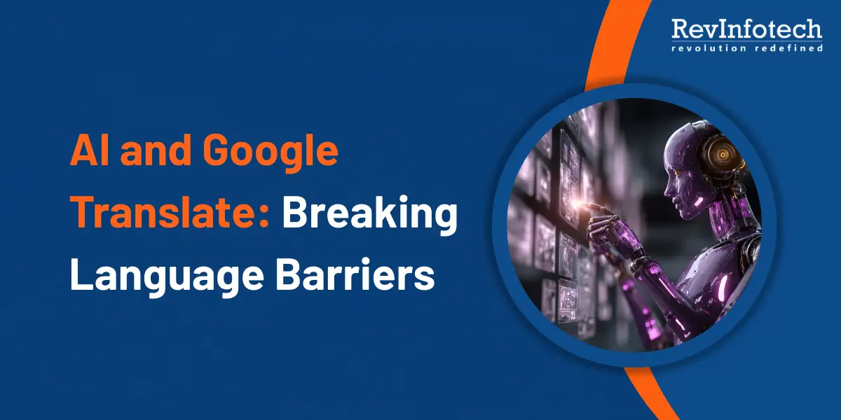 AI And Google Translate: Breaking Language Barriers – Revinfotech