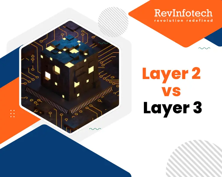 Layer 2 Vs Layer 3 Which One's Right For Your Project? – Revinfotech