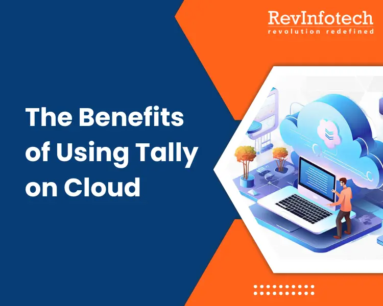 The Benefits Of Using Tally On Cloud - Revinfotech