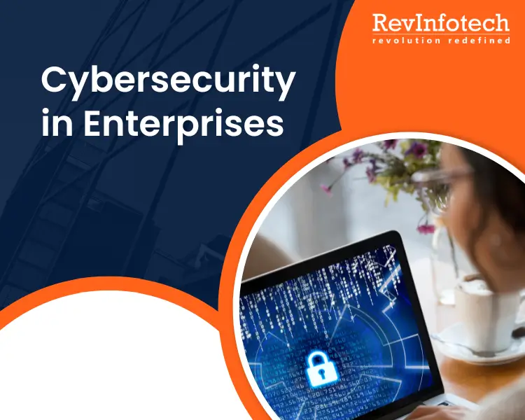 Cybersecurity In Enterprises: Safeguard Digital Assets