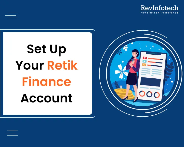 Simple Steps To Set Up Your Retik Finance Account – Revinfotech