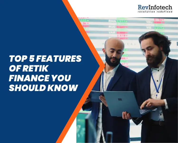 Top 5 Features Of Retik Finance You Should Know – Revinfotech