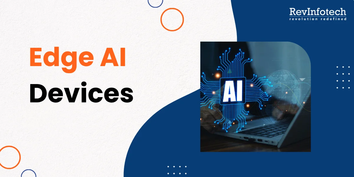 Edge AI Devices: Powering Real-Time AI Processing At The Intelligent ...