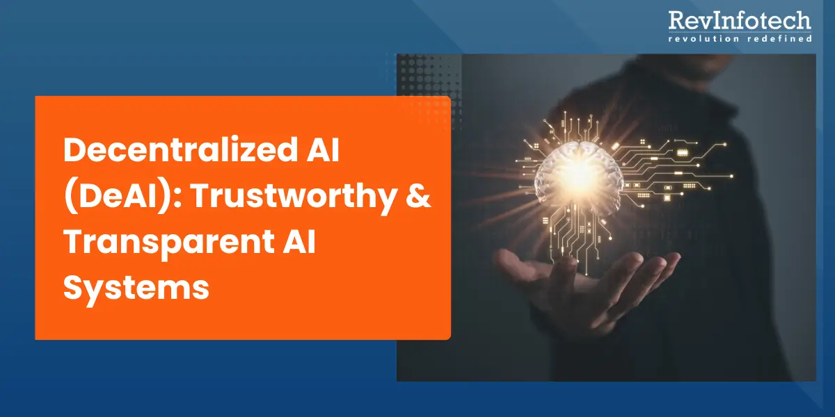 Decentralized AI (DeAI): Trustworthy & Transparent AI Systems – Revinfotech