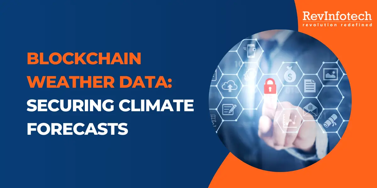 Blockchain Weather Data: Securing Climate Forecasts – Revinfotech