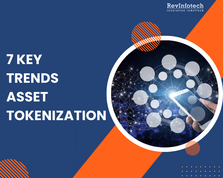 Future Of Asset Tokenization In Blockchain: 7 Key Trends