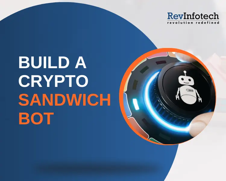 How To Build A Crypto Sandwich Bot: A Step By Step Guide | Revinfotech