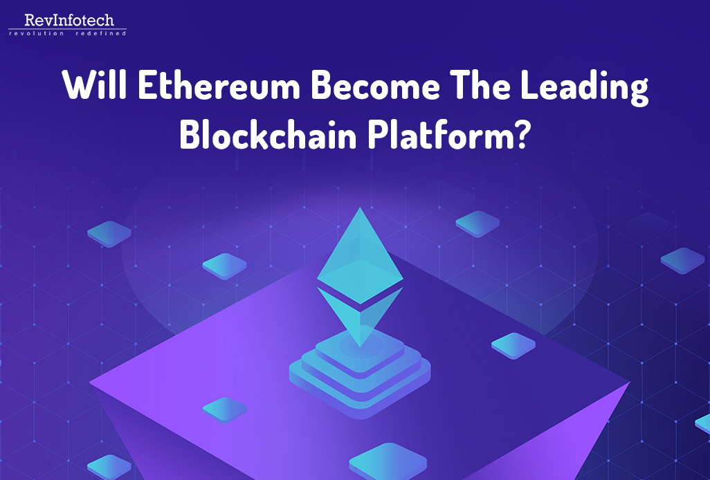 Ethereum's Rise To Blockchain Leadership – Revinfotech