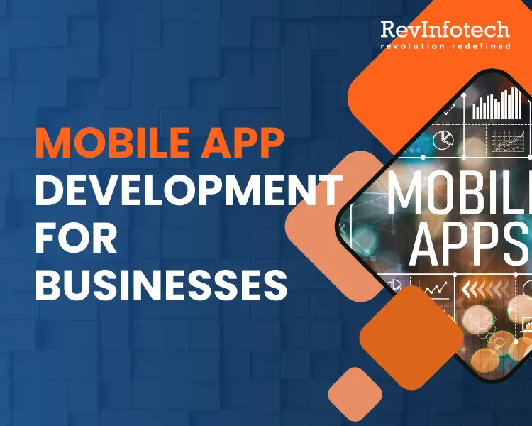 Mobile App Development For Businesses - Revinfotech