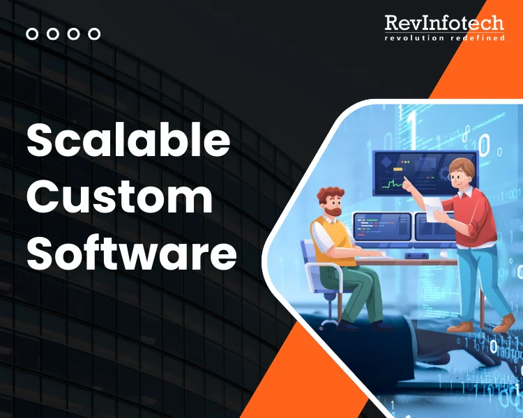 Developing Scalable Custom Software Revinfotech