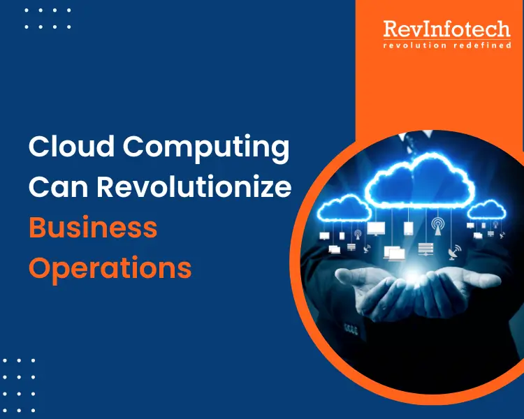 Ways Cloud Computing Can Revolutionize Business Operations In 2024