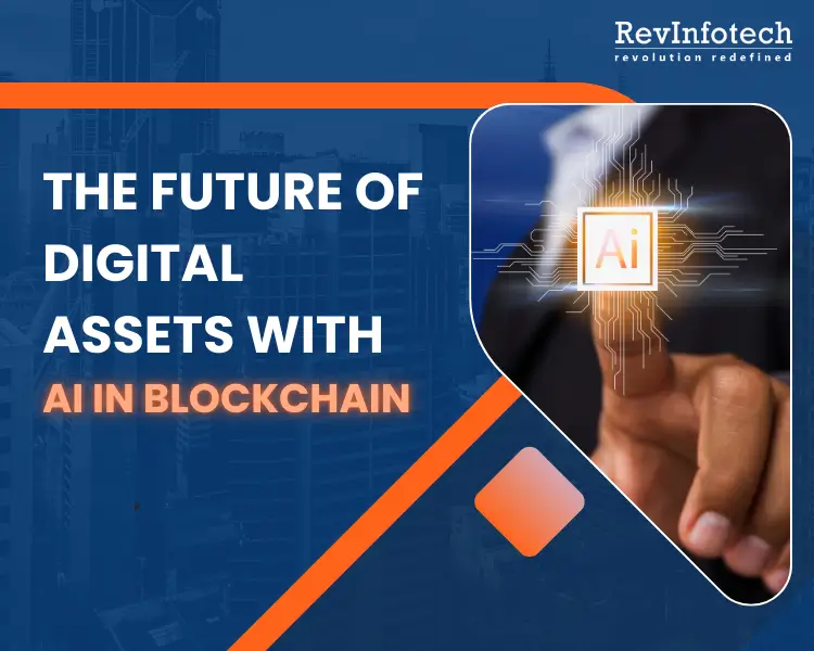 The Future Of Digital Assets With AI In Blockchain