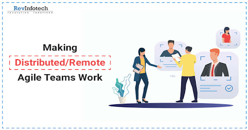 Making Distributed (Remote) Agile Teams Work – Revinfotech